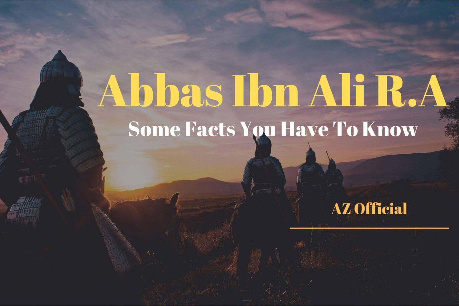 Abbas Ibn Ali (R.A) Some Facts You Have To Know