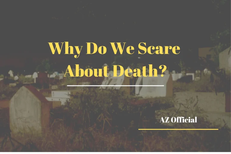 Why Do We Scare About Death? || AZ Official Religious